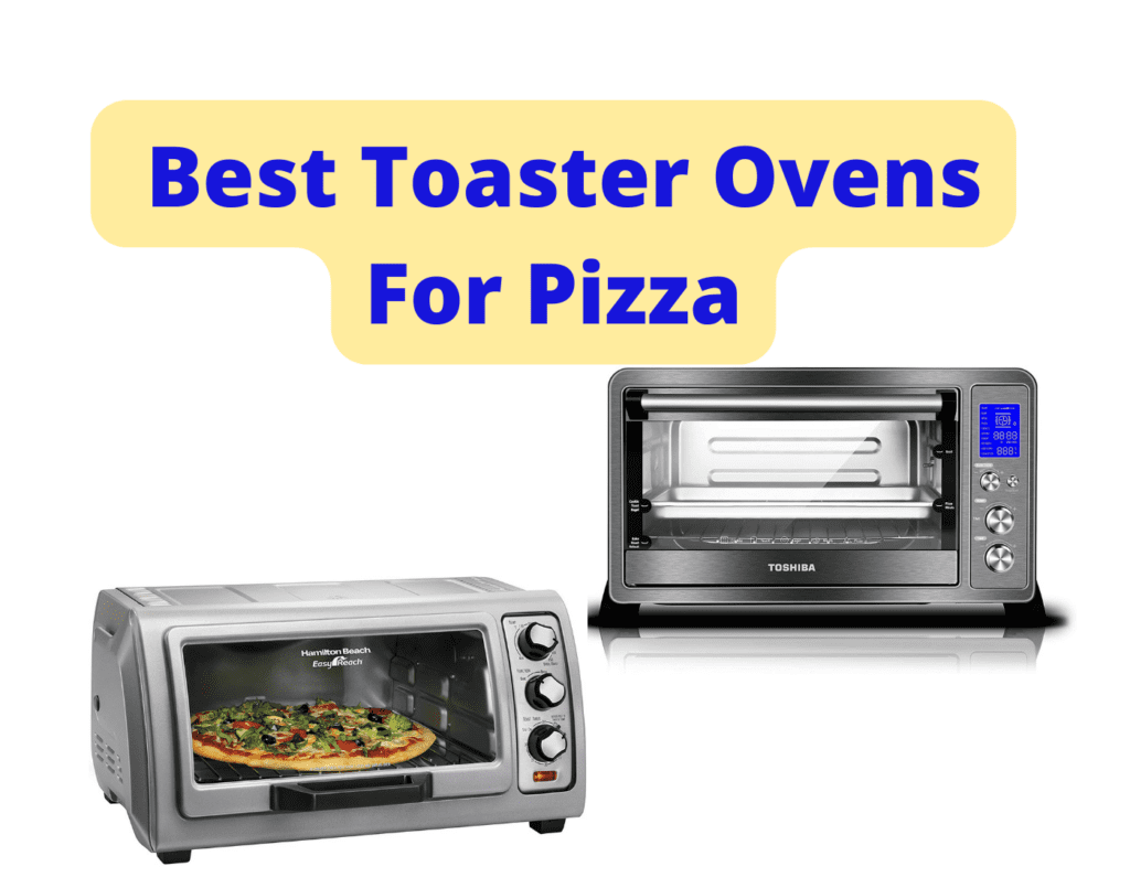 Top 10 Best Toaster Ovens For Pizza in 2023
